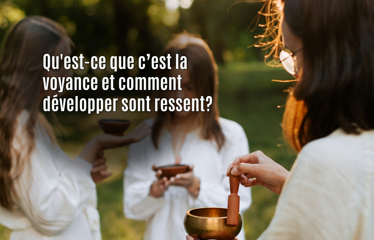 Qu'est-ce que c’est la voyance et comment développer sont ressent? - Centre du Mieux-Être ...